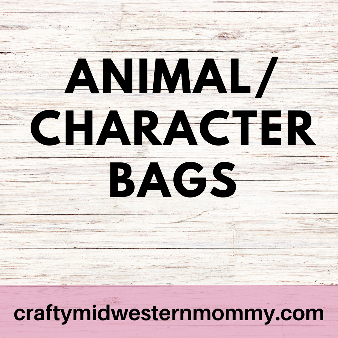 Animal/Character Bags – Crafty Midwestern Mommy
