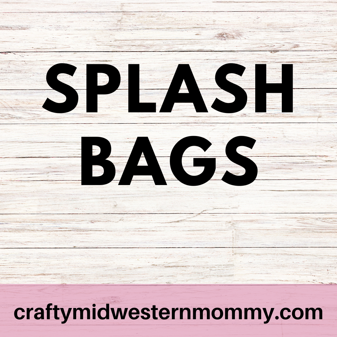 Splash Bags – Crafty Midwestern Mommy